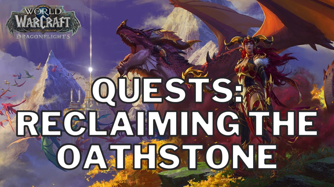 World of Warcraft Dragonflights Quest - Reclaiming the Oathstone - YouTube