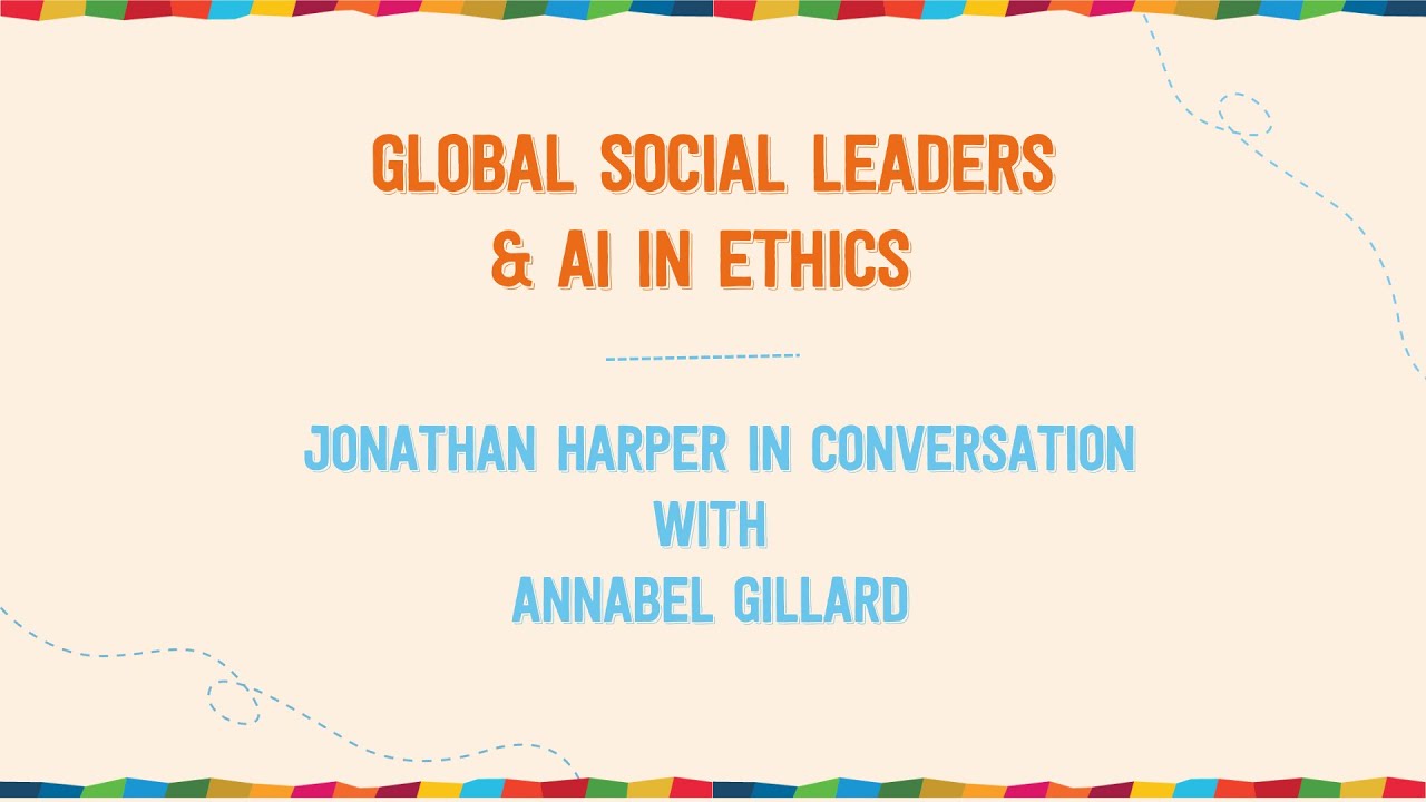 Global Social Leaders & AI in Ethics I Jonathan Harper in conversation ...