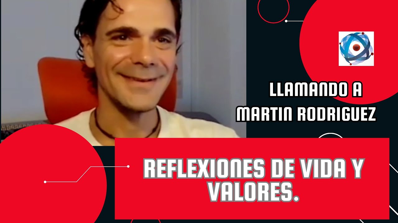 Llamando a Martin Rodríguez: Reflexiones de vida y valores - YouTube