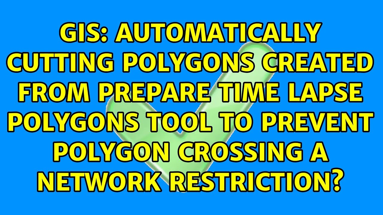 Automatically cutting polygons created from Prepare Time Lapse Polygons ...