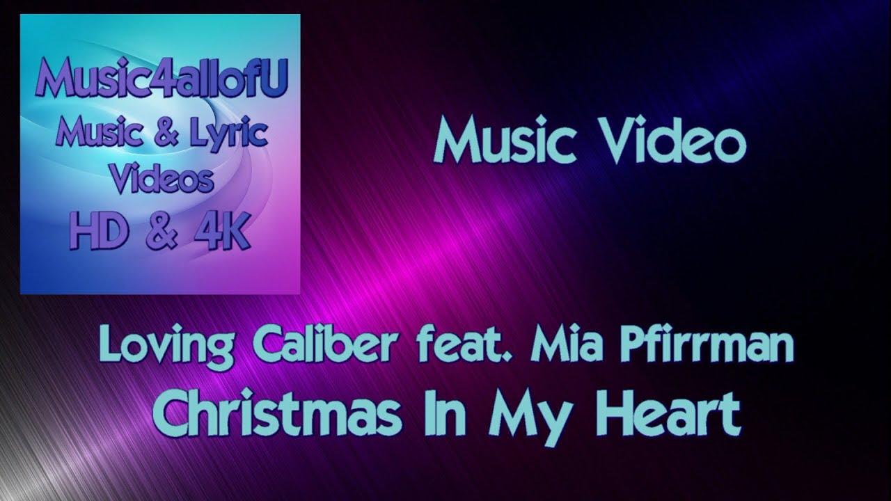 Loving Caliber feat Mia Pfirrman - Christmas In My Heart (HD Music ...