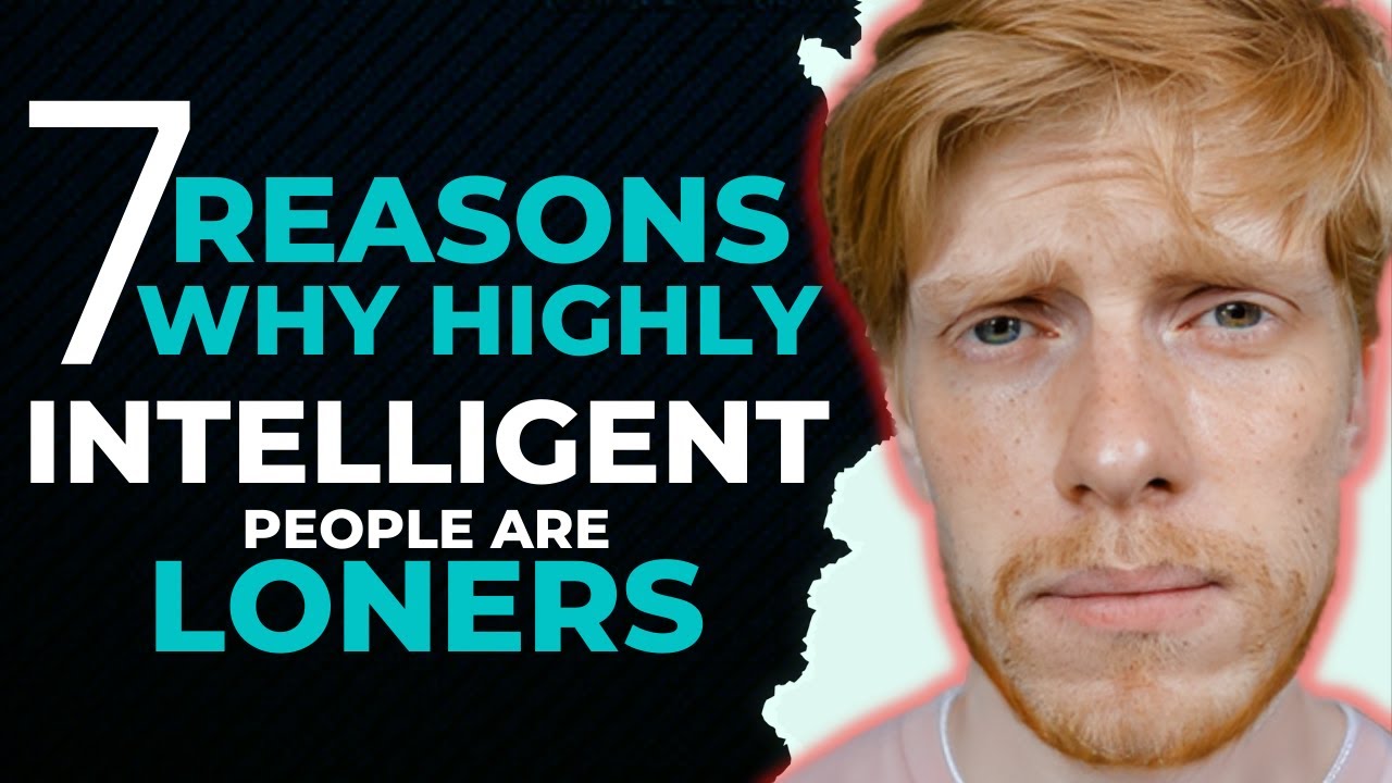 7 Reasons Why Highly Intelligent People Prefer to Be Alone. - YouTube