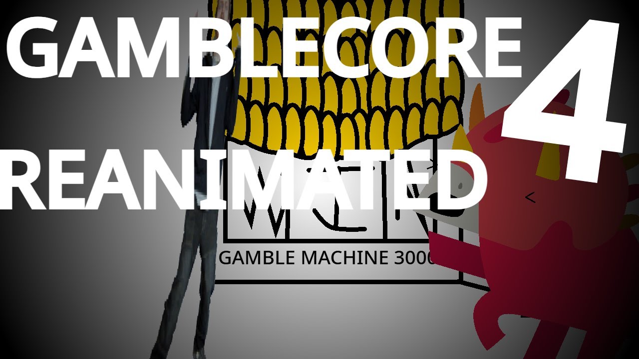 Gamblecore 4 (REANIMATED) - YouTube