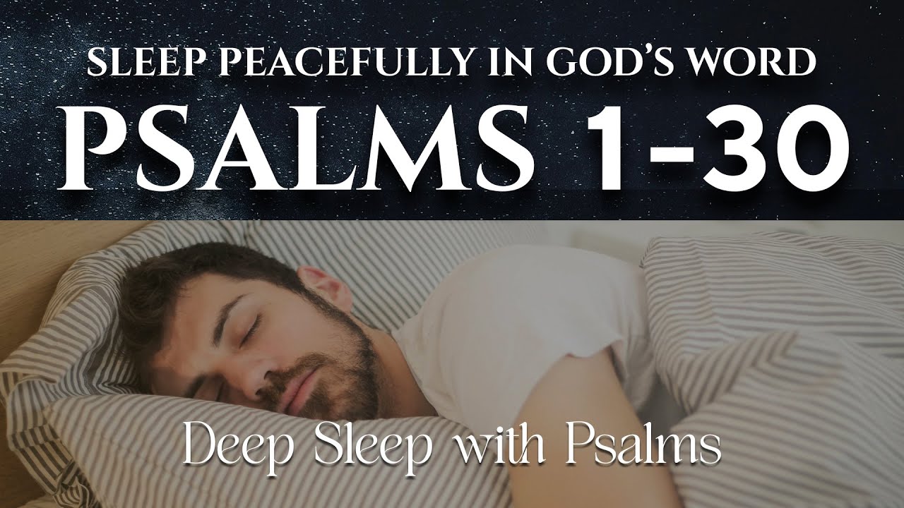 Psalms for Sleep - Fall Asleep in God's Word | Psalms 1 - 30 | A ...