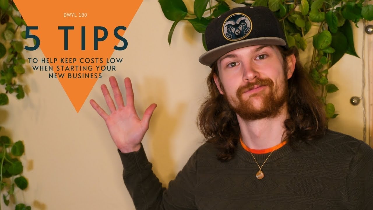 5 Tips To Help Keep Costs Low When Starting A New Business - YouTube
