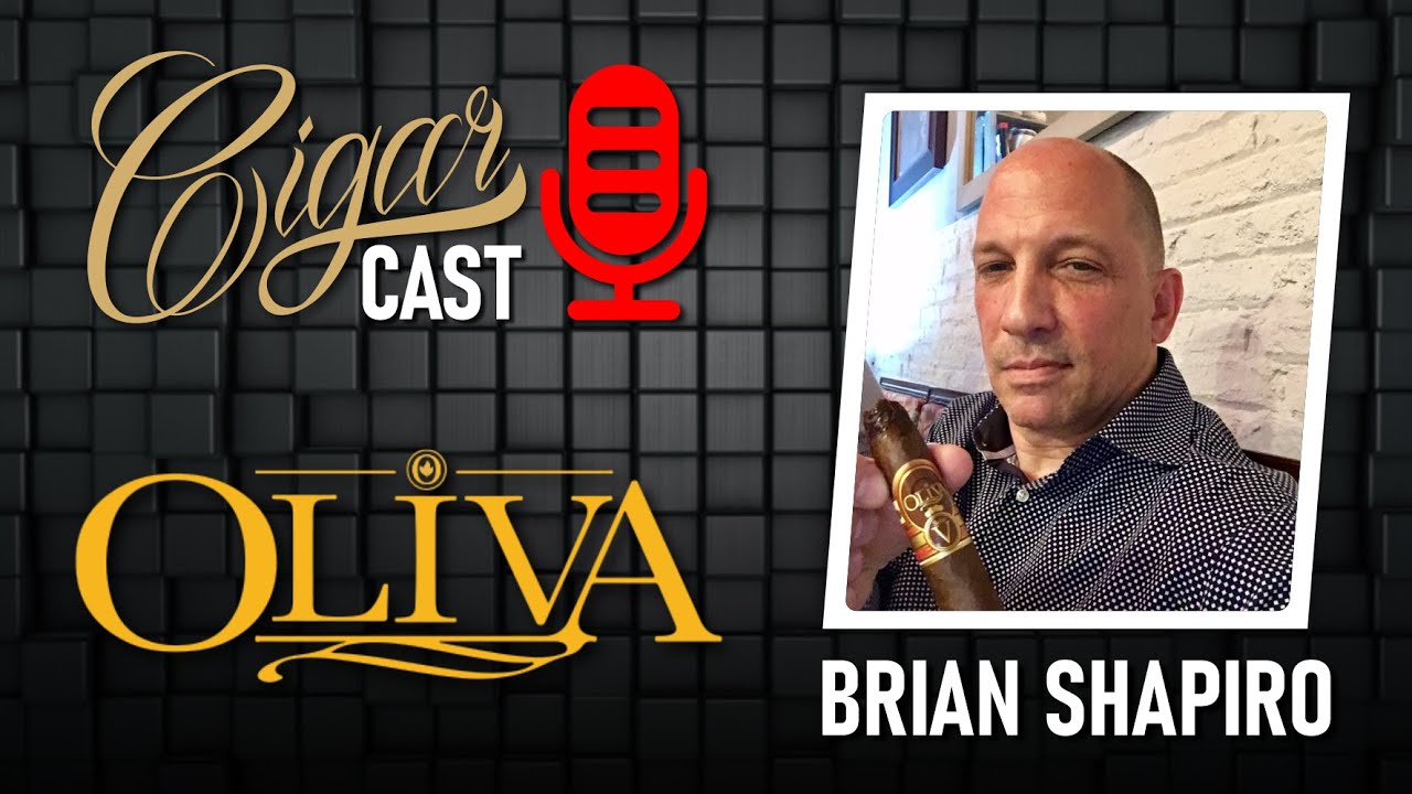 Cigar CAST 019 - BRIAN SHAPIRO - Oliva Cigars - YouTube