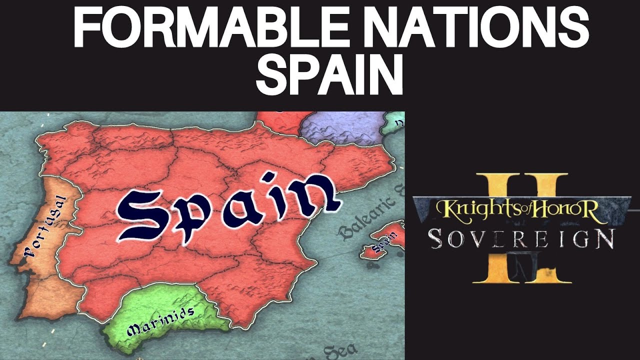 Formable Nations - Spain - Knights of Honor 2 - YouTube