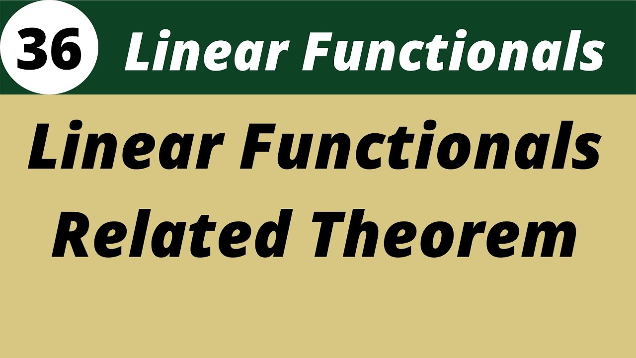 Linear Functional related theorem | Functional Analysis | Lecture 36 ...