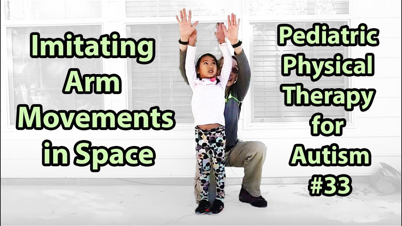 #33 Imitate Arm Movements in Space: Pediatric Physical Therapy for ...