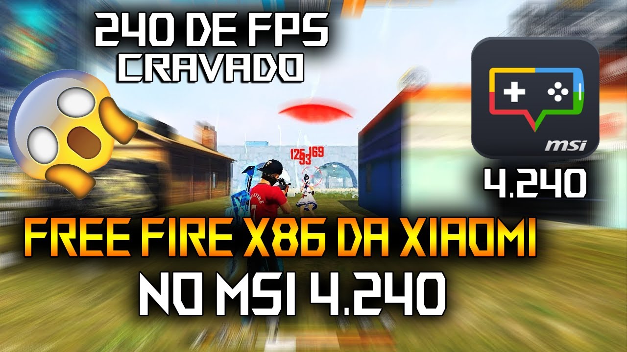URGENTE!!! MSI 4.240 COM FREE FIRE X86 DA XIAOMI | MAIS DE 90 FPS ...