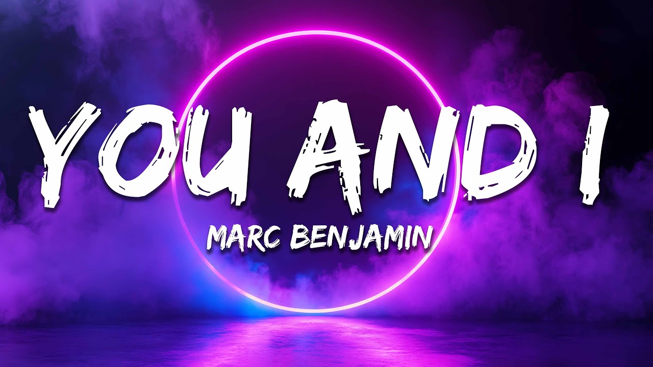 Marc Benjamin - You And I (Lyrics) - YouTube