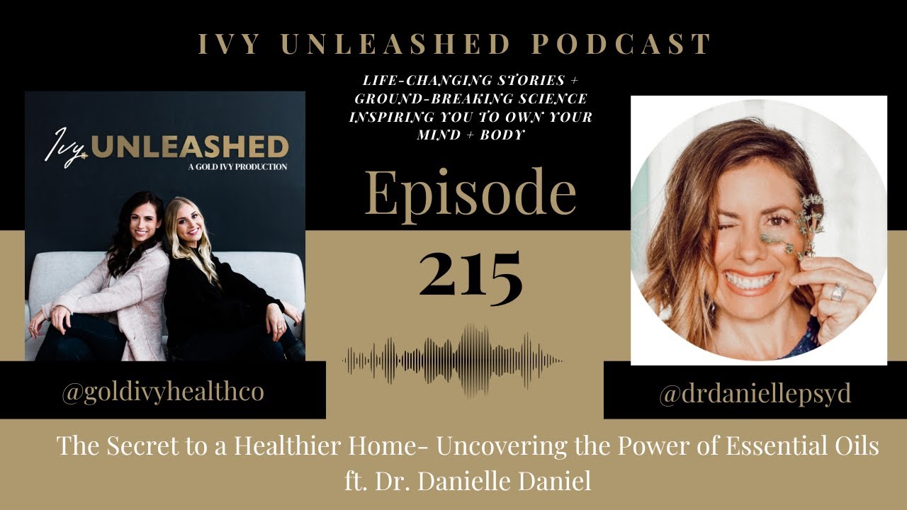 215. The Secret to a Healthier Home- Uncovering the Power of Essential Oils ft. Dr. Danielle ...