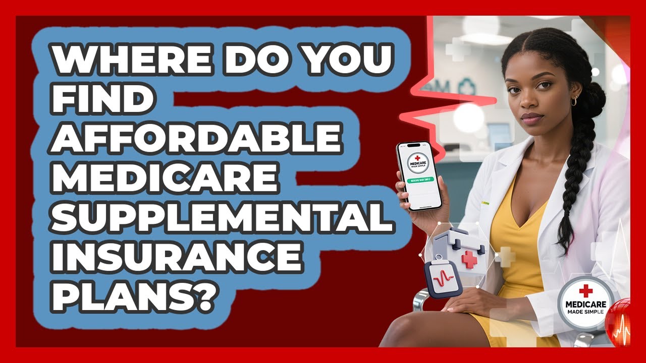 Where Do You Find Affordable Medicare Supplemental Insurance Plans ...