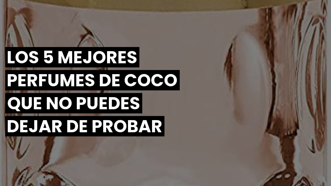 PERFUME COCO: Los 5 mejores perfumes de coco que no puedes dejar de ...