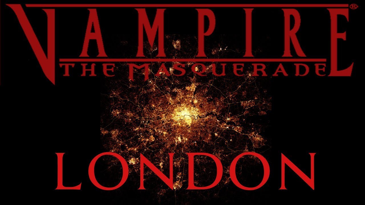 Vampire: TM - London #1 - Interview with a Vampire (WoD Actual Play ...