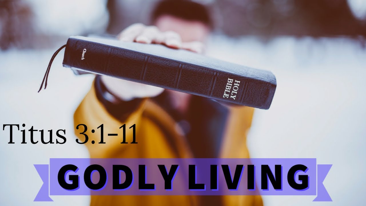 Godly Living (Titus 3:1-11) - Titus 3:1-11 - Bible Portal