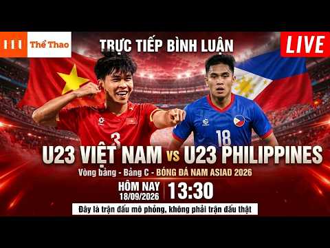 🔴 TRỰC TIẾP | U23 Việt Nam vs U23 Philippines | VN vs Philippines | ASIAD 2026 (Video Simulation)