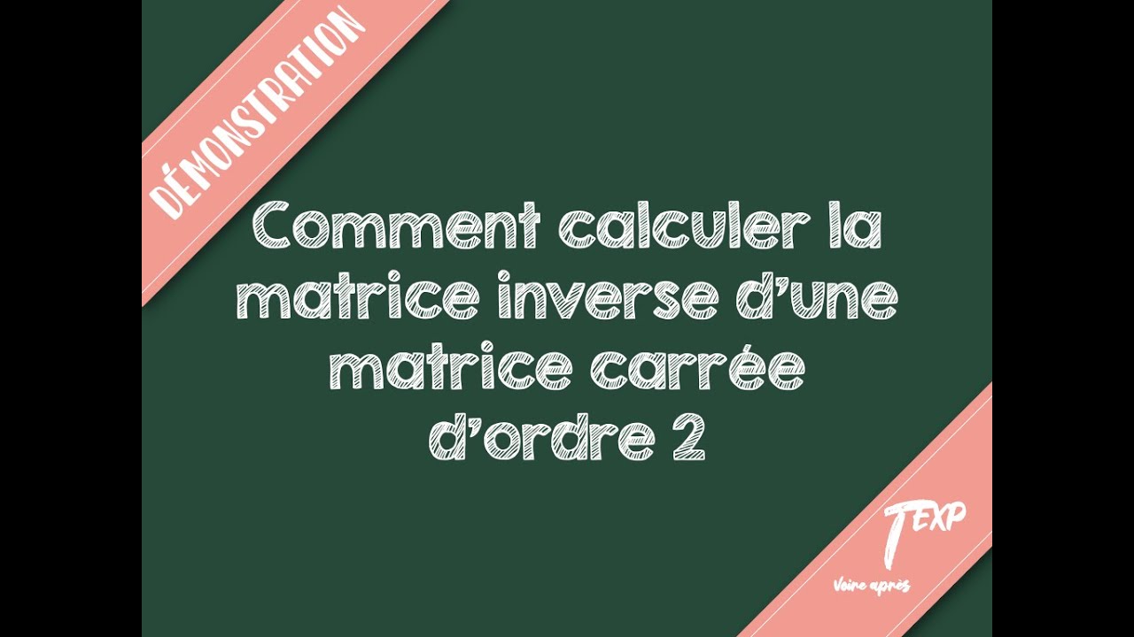 Calcul d'une matrice inverse d'ordre 2 - YouTube
