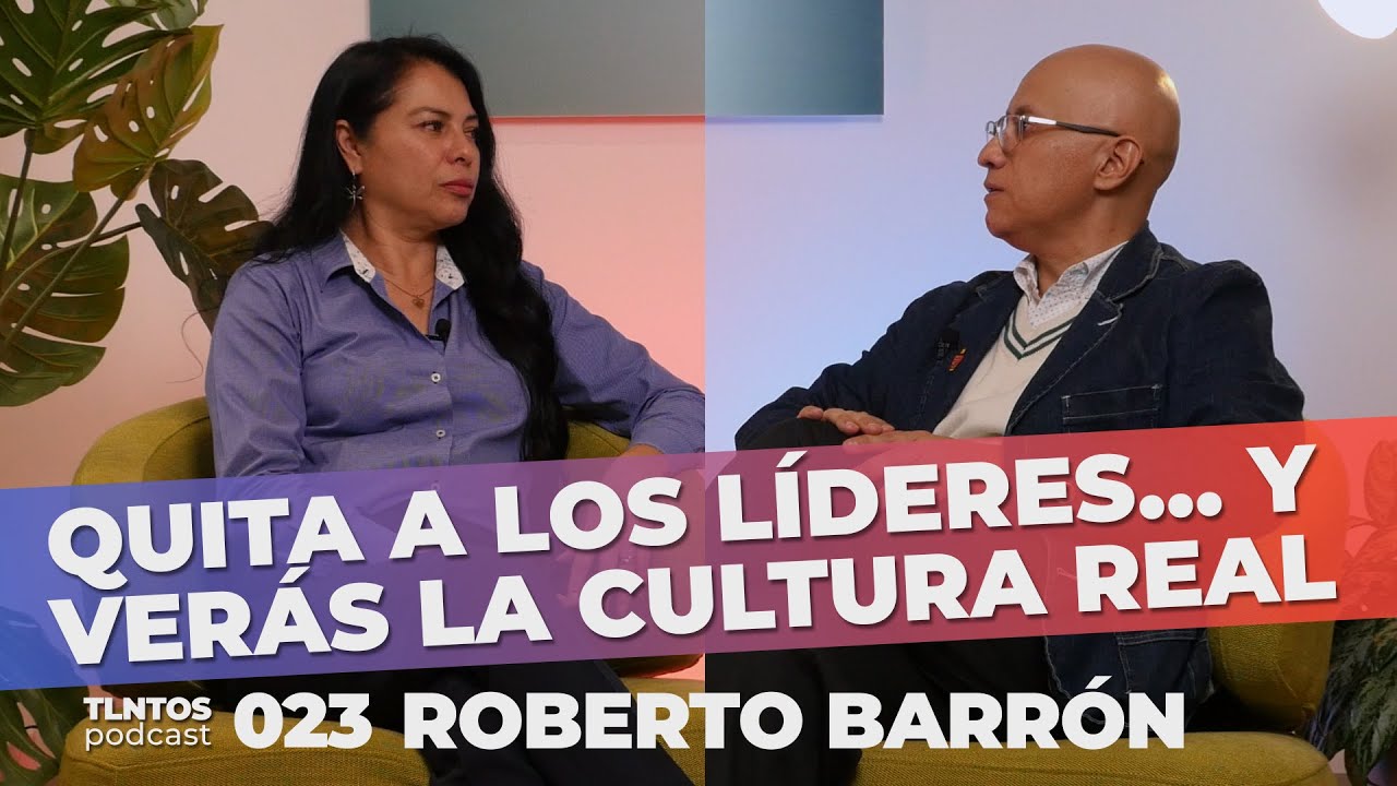 TLNTOS 023 | Roberto Barrón. Ética, liderazgo consciente y cómo ...