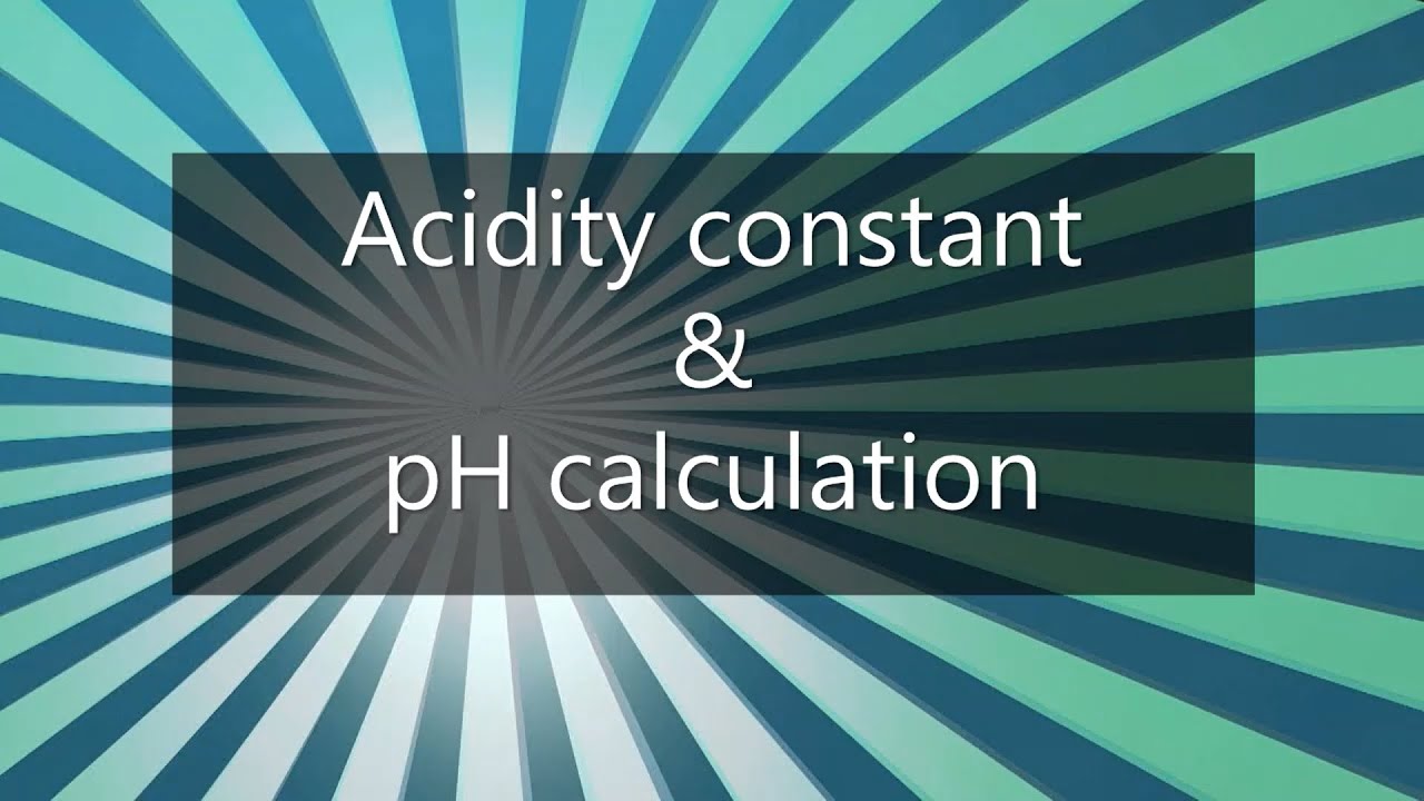 Acidity constants & pH calculation examples - YouTube