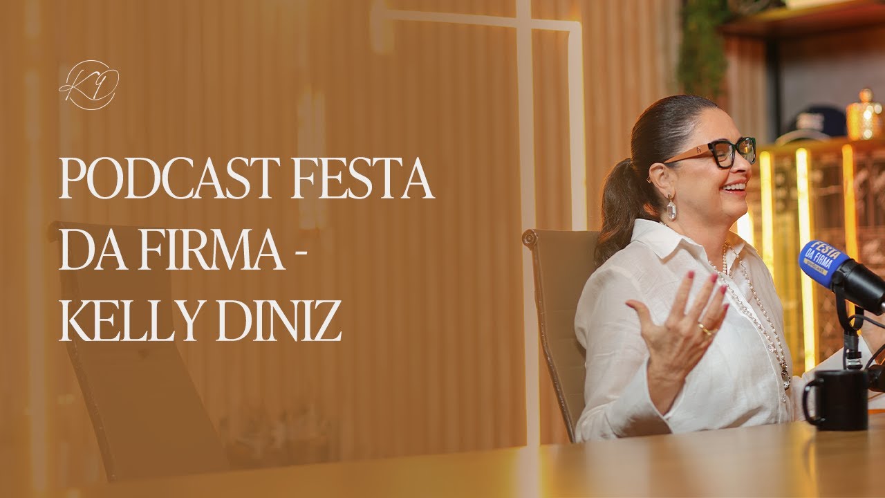 Kelly Diniz - Podcast Festa da Firma - YouTube
