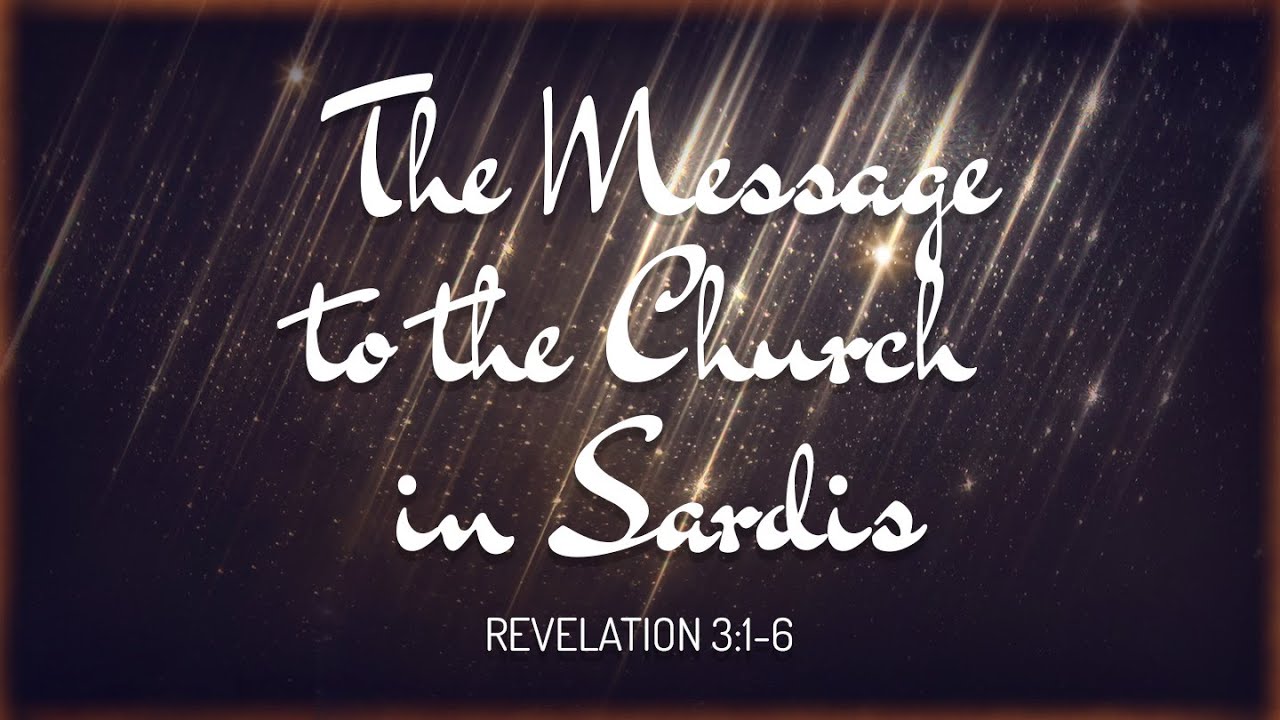 The Message to the Church in Sardis | Revelation 3:1-6 - YouTube