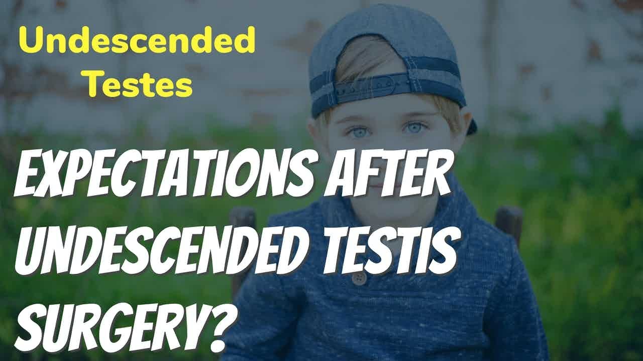 WHAT SHOULD I EXPECT AFTER MY CHILD'S UNDESCENDED TESTIS SURGERY? - YouTube