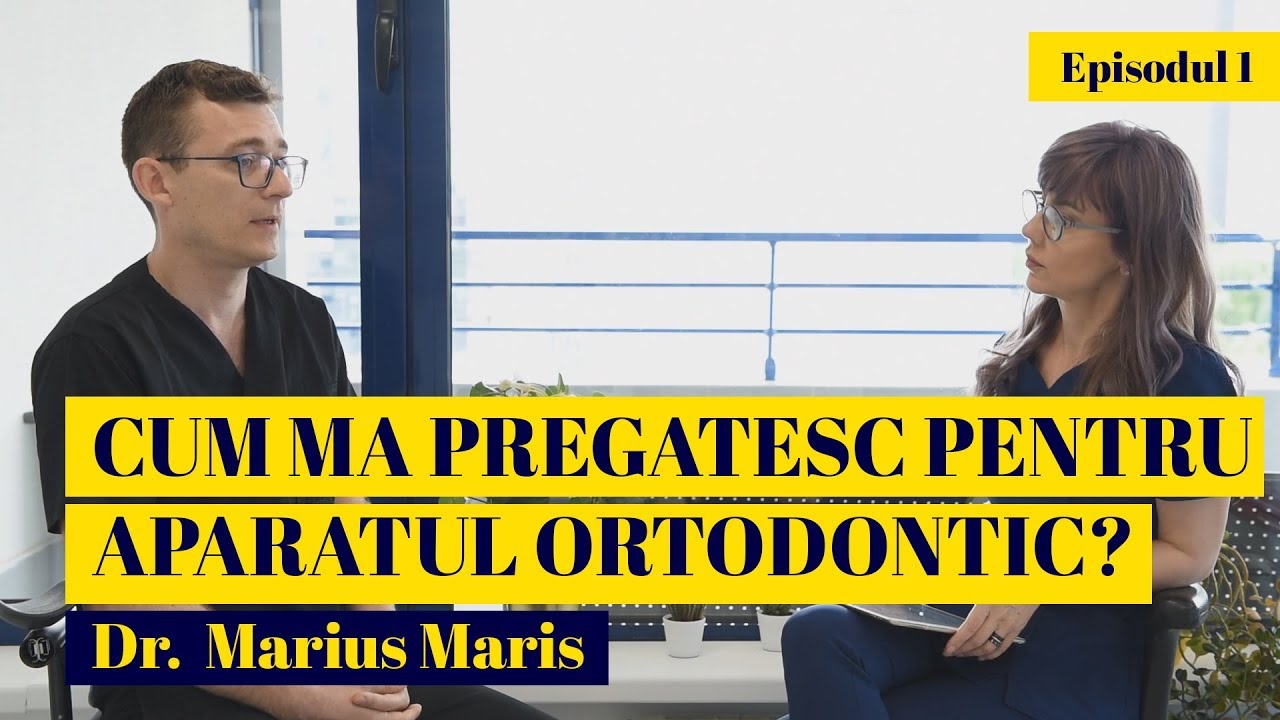 CUM MA PREGATESC PENTRU APARATUL ORTODONTIC? Dr. Marius Maris - YouTube