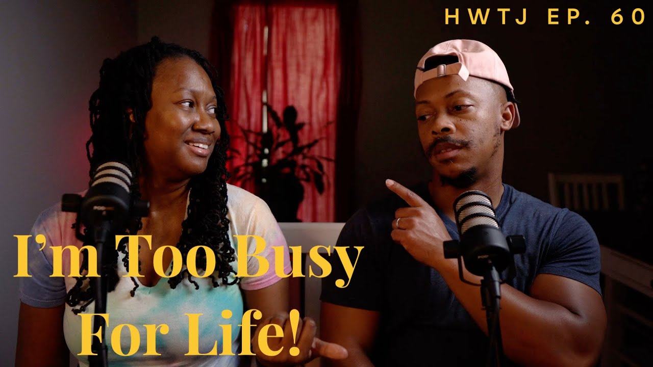 Ep. 60: I’m Too Busy for Life - YouTube