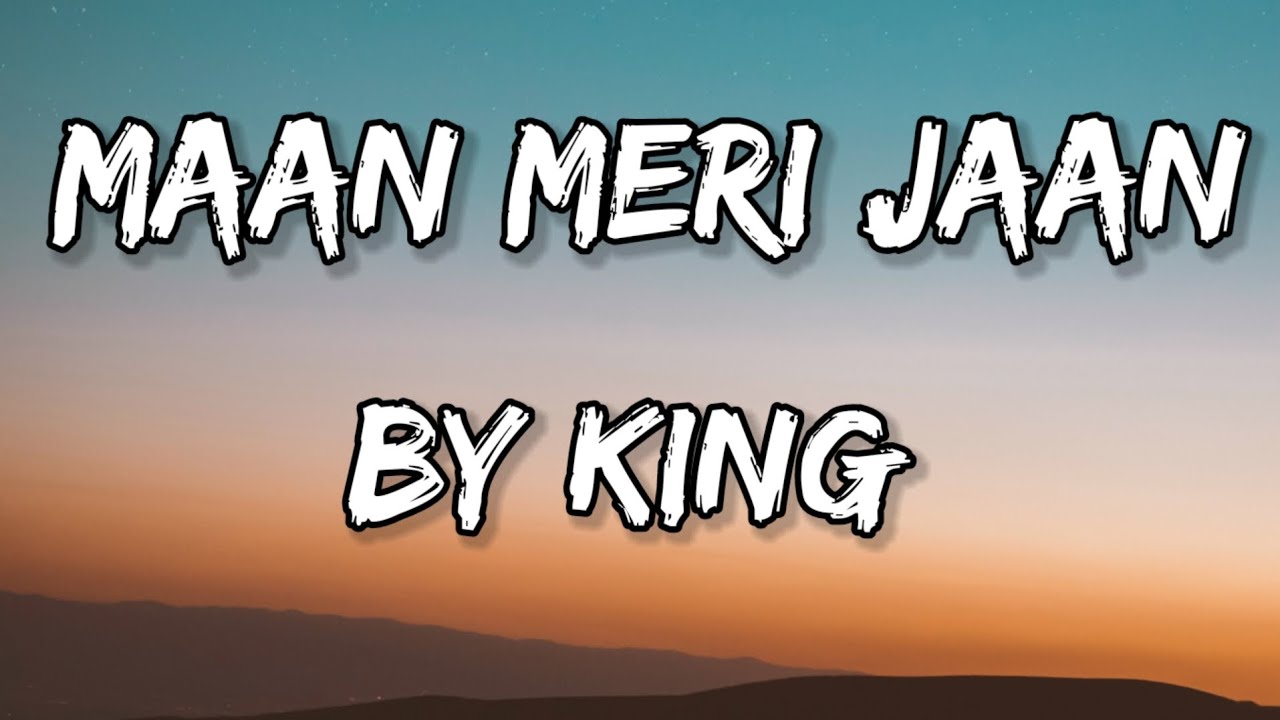 King - Maan Meri Jaan (Lyrics) - YouTube