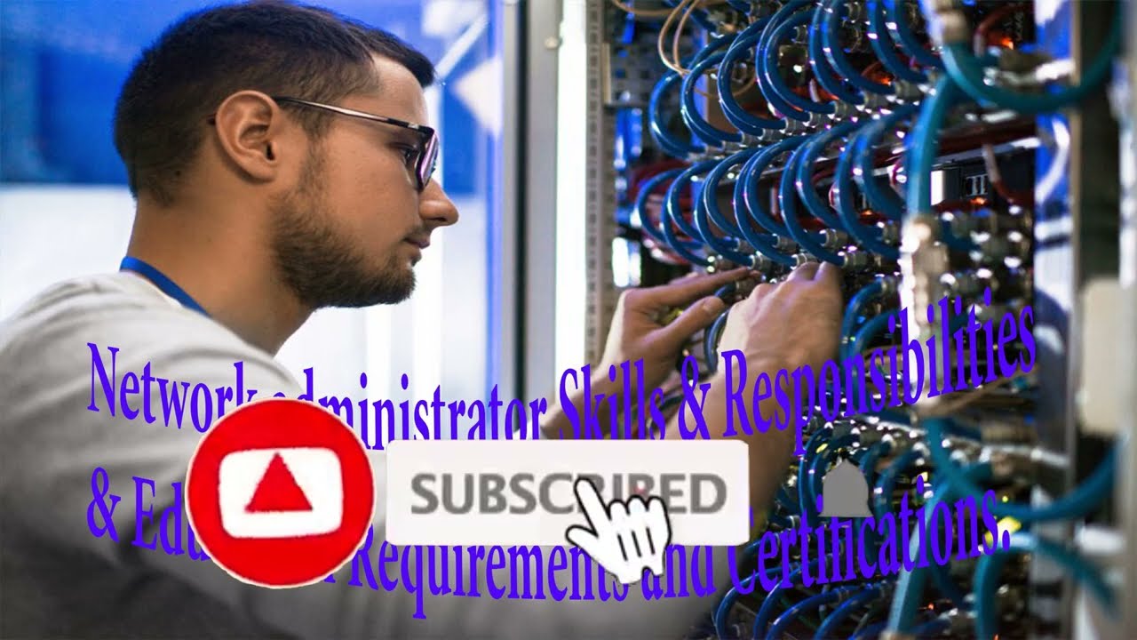 Network administrator Skills & Responsibilities and Education ...