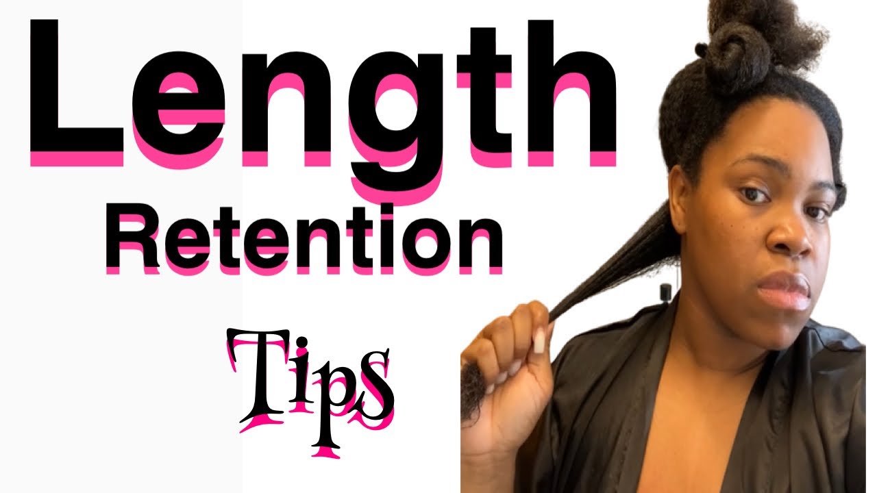 LENGTH RETENTION TIPS TO GET LONG HEALTHY NATURAL HAIR #lengthretention ...