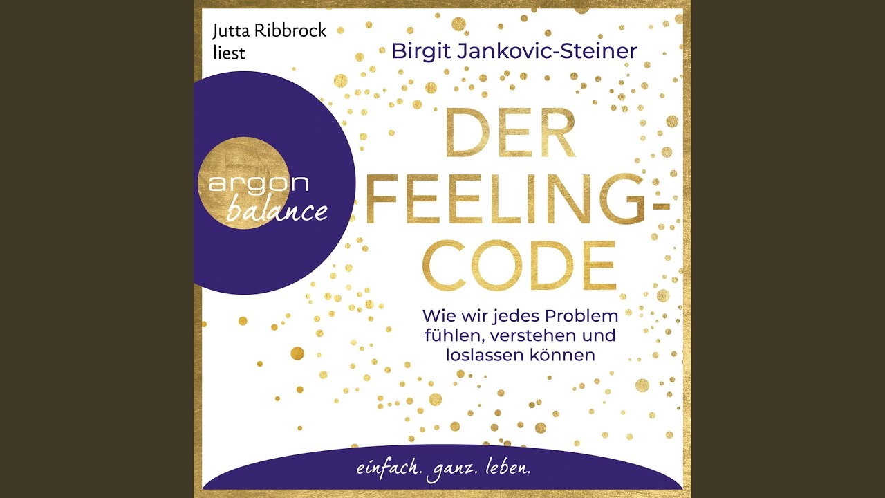 Kapitel 37 - Der Feeling-Code - Wie wir jedes Problem fühlen, verstehen ...