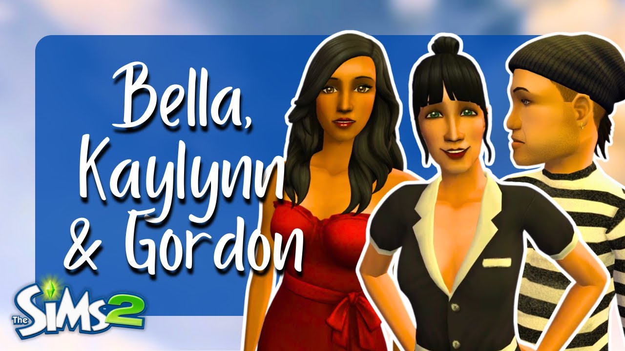 Bella, Kaylynn & Gordon | Sims 2 Pleasantview Profiles - YouTube