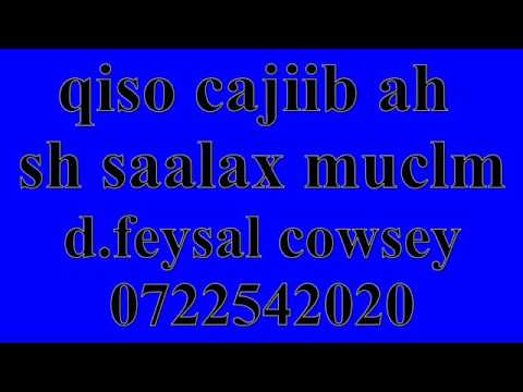 qiso cajiib ah !!!  xasuusnow geerida   sh saalax mucalim cabdulaahi