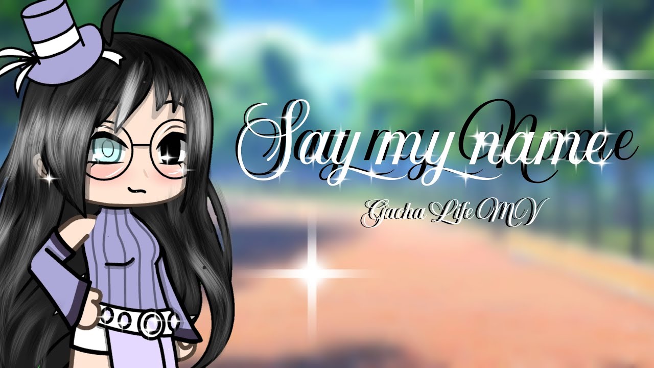 Say My Name//Gacha Life/MV - YouTube