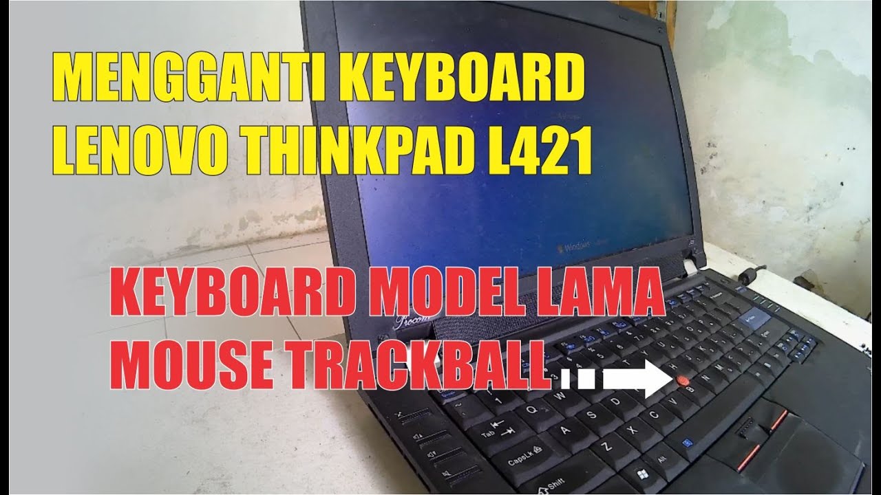 Mengganti Keyboard Lenovo Thinkpad L421 - Replacement Keyboard & Mouse ...