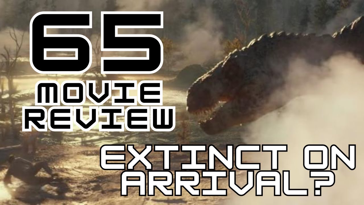 "65" movie review. Extinct on Arrival? - YouTube