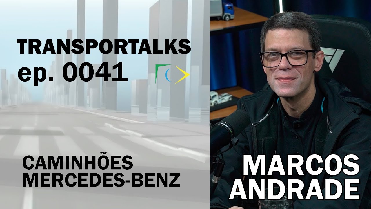 TRANSPORTALKS: Ep 0041 com MARCOS ANDRADE, da MERCEDES-BENZ - YouTube