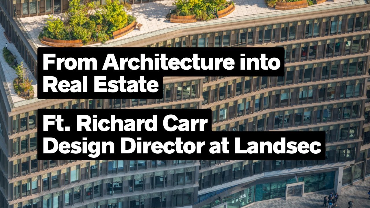 From Architecture to Real Estate ft. Richard Carr, Design Director at ...