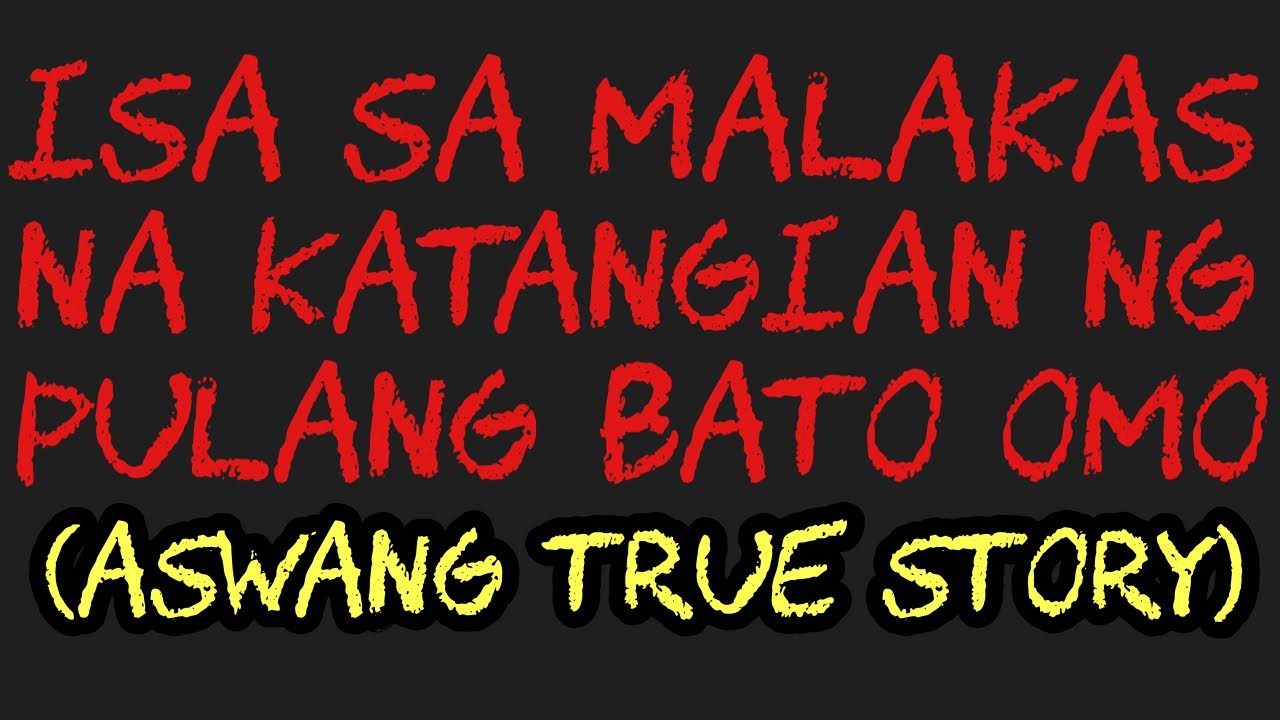 ISA SA MALAKAS NA KATANGIAN NG PULANG BATO OMO (Aswang True Story ...