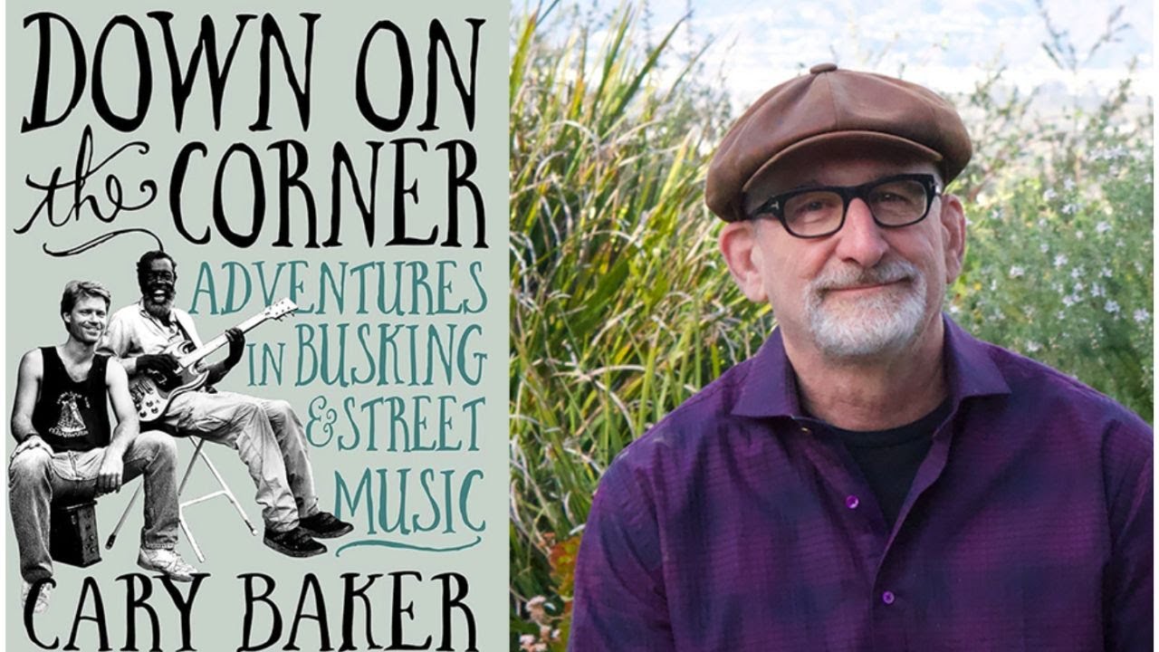 Author Cary Baker - "Down On The Corner, Adventures In Street Music ...