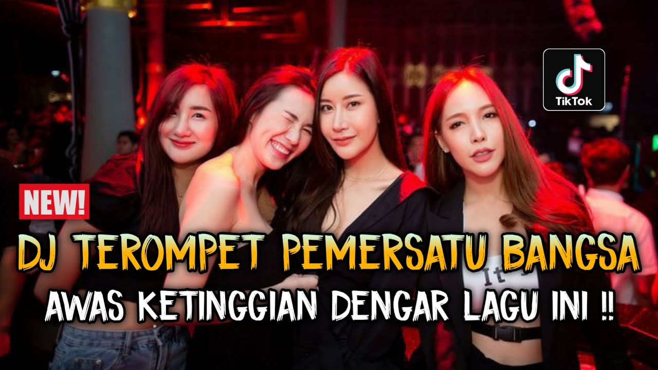 DJ TEROMPET PEMERSATU BANGSA 2023 ‼ AWAS KETINGGIAN DENGAR LAGU INI ‼ REMIX FULL BASS - YouTube