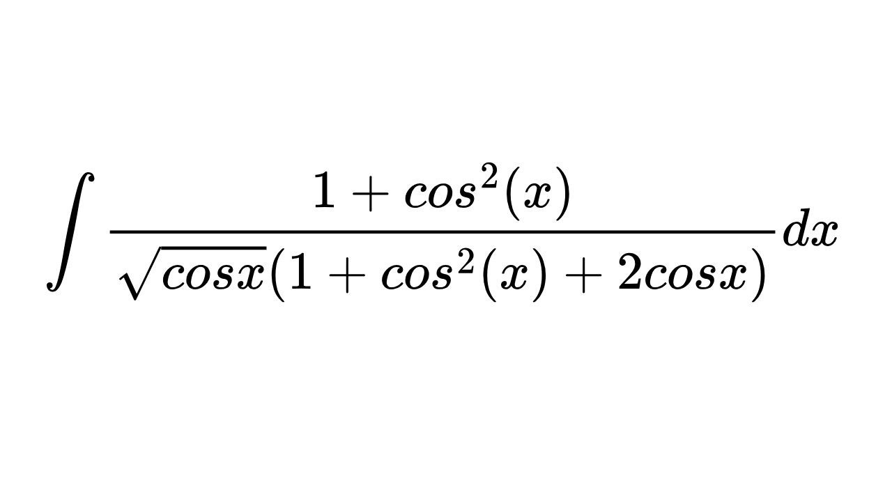 Integral of 1+cosx^2/sqrt cosx(1+cos^2x+2cos2x) dx - YouTube