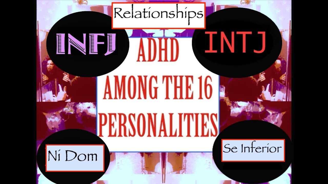 ADHD Relationship Help For INTJ's & INFJ's (Ni Dominant, Se Inferior ...