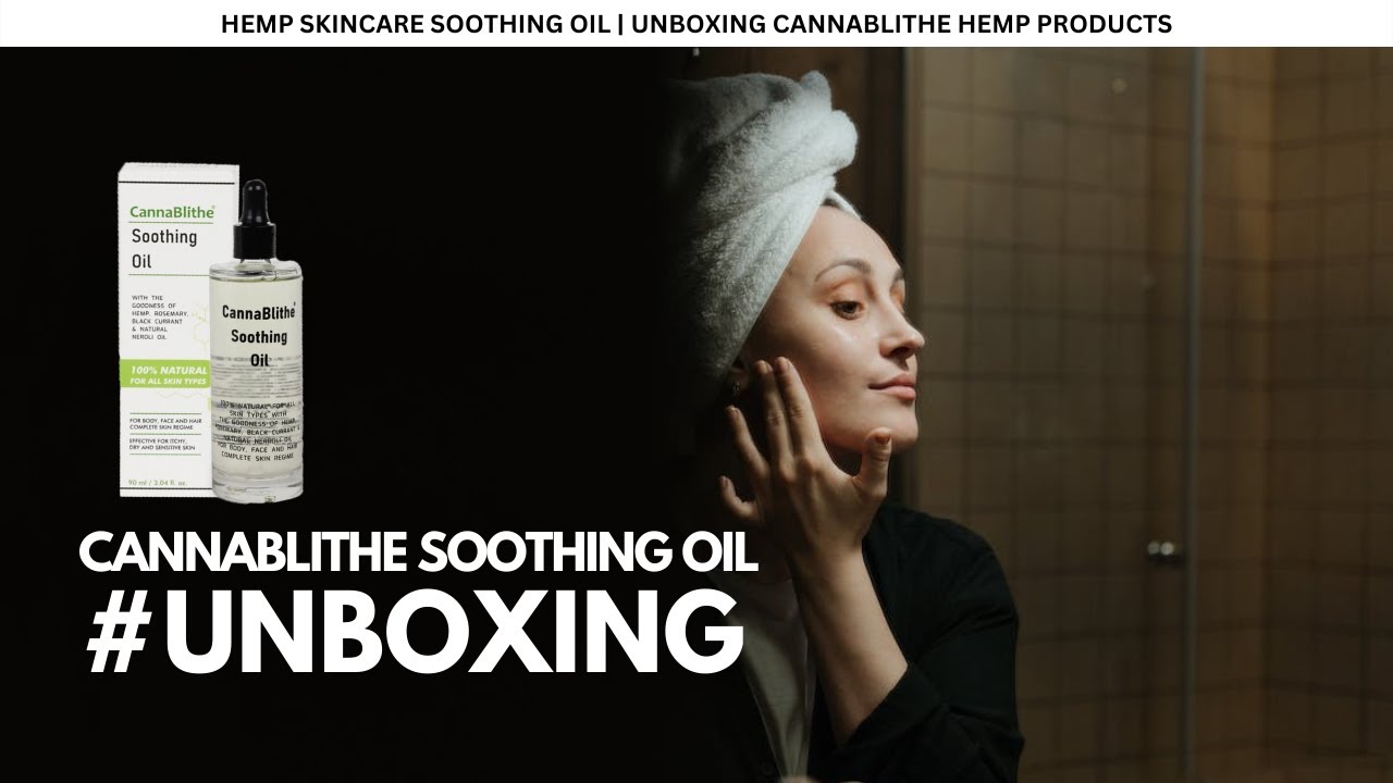 Hemp Soothing oil for all skin types #unboxing | Hemp Product | THC ...
