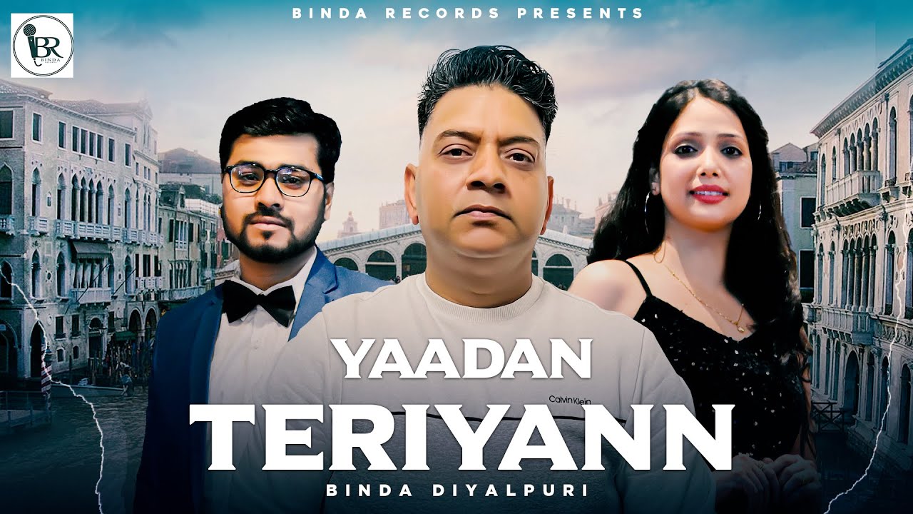 Yaadan Teriyann || Binda Diyalpuri || Music B-Boi || Video Kumar Anupam ...