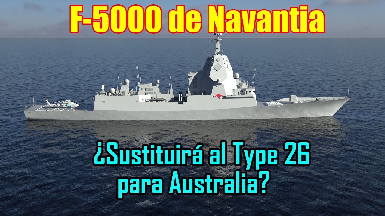 F-5000 de Navantia ¿Sustituto del destructor Type 26 para Australia?🇪🇸 ...