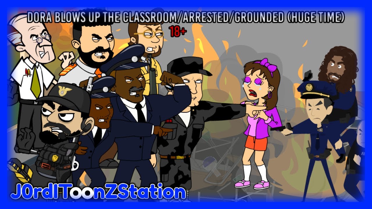 Dora Blows Up The Classroom/Arrested/Grounded (HUGE TIME) - YouTube