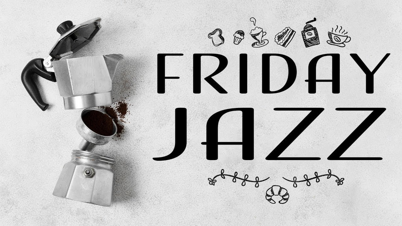 Friday JAZZ - Happy Instrumental Bossa Nova JAZZ: Positive Background ...